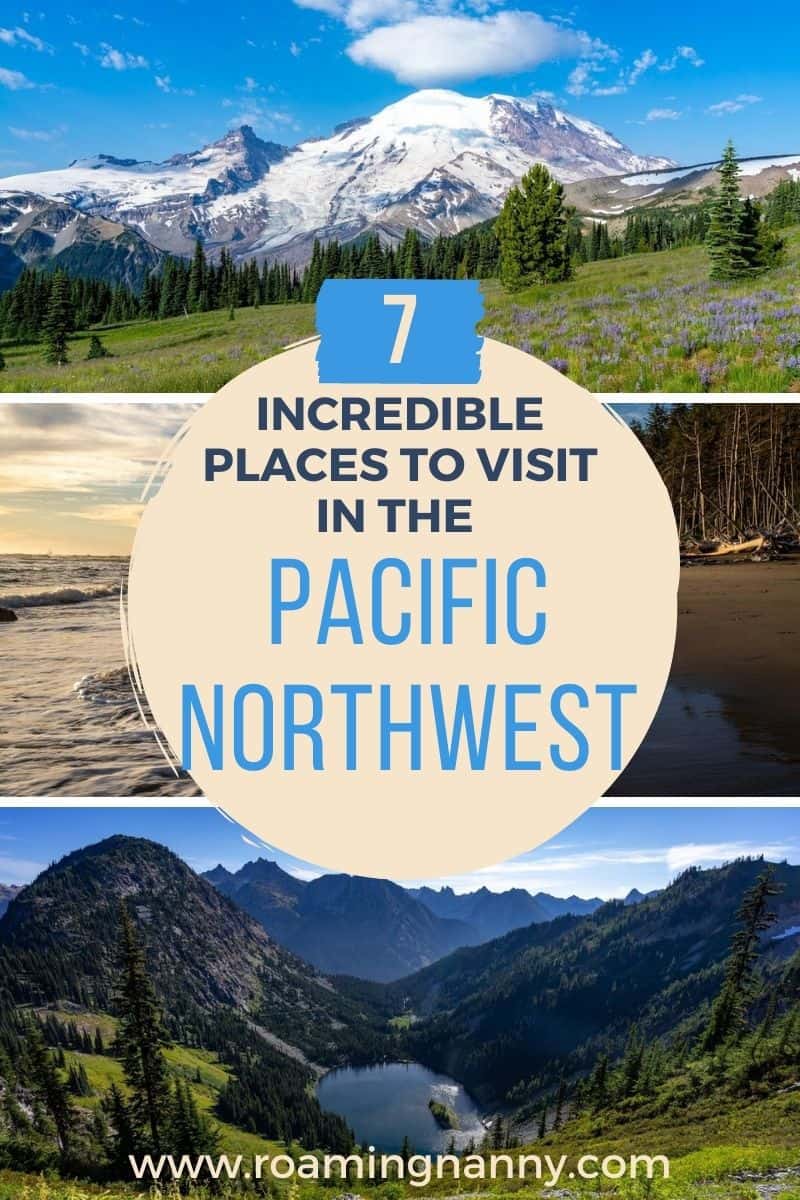 7 Incredible Places to Visit in the Pacific Northwest